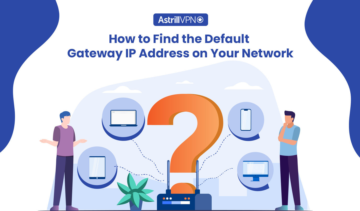 How To Find The Default Gateway IP Address On Your Network AstrillVPN