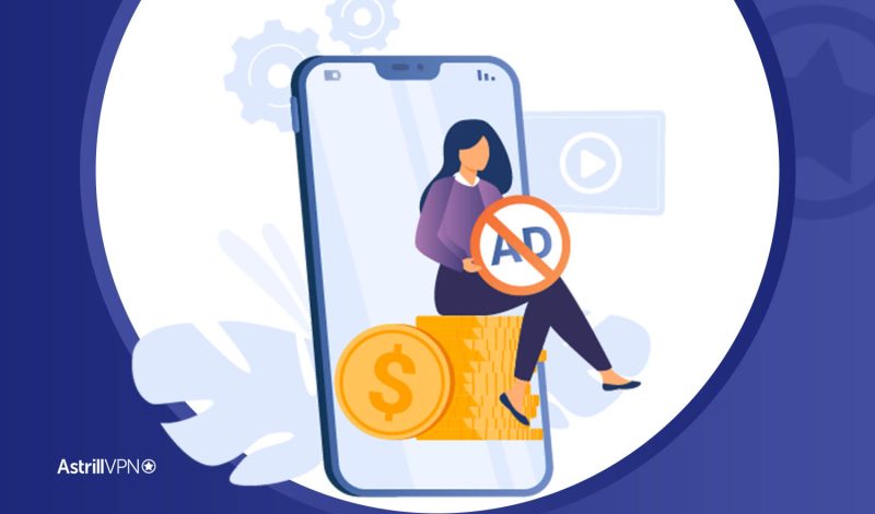 What is Ad Blocking and How does it Work - AstrillVPN Blog