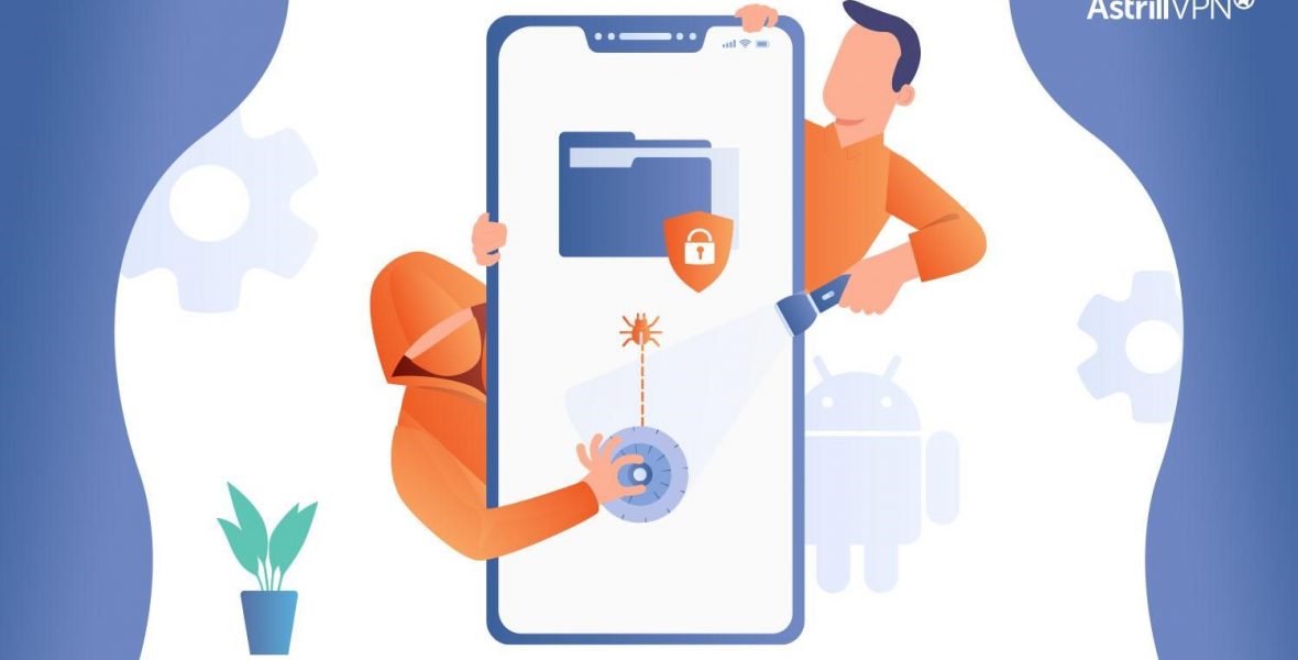 How To Detect Malware On Android Device Astrillvpn Blog