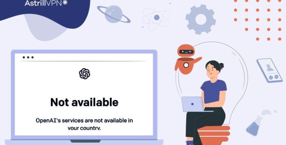 How To Fix The Error Openai Is Not Available In Your Country Astrillvpn Blog