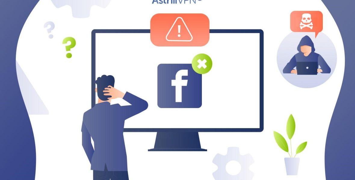 How to tell if your facebook has been hacked? - AstrillVPN Blog
