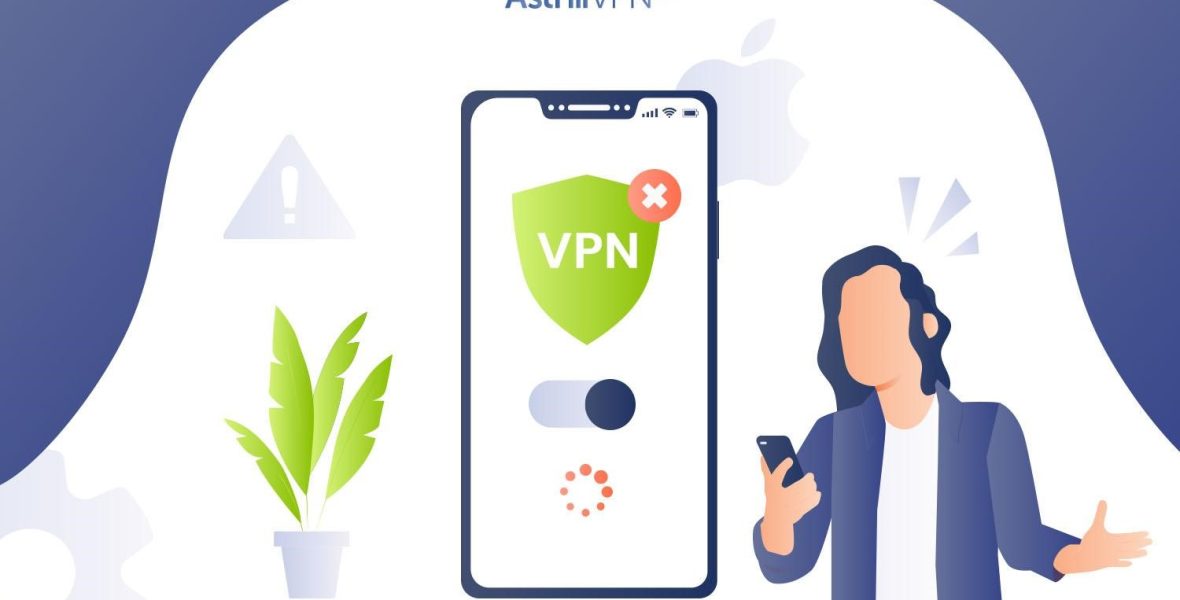 VPN Not Connecting on iPhone? Here’s What You Should Do - AstrillVPN Blog