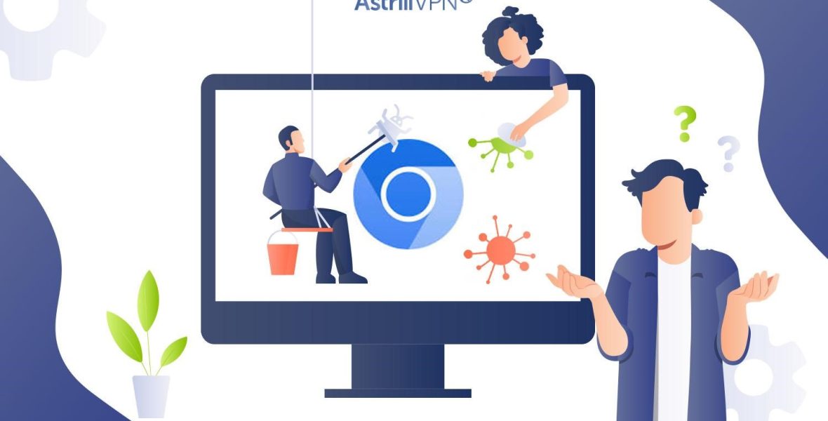 How to Safely Remove Chromium Virus: Step-by-Step Guide - AstrillVPN Blog