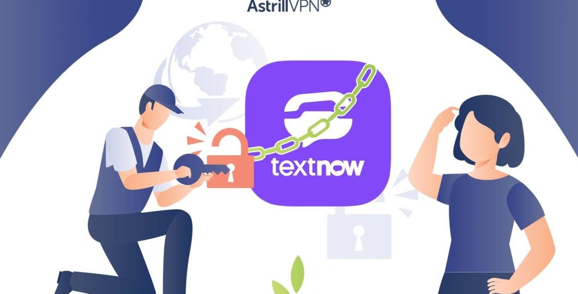 Unblock TextNow From Any Country: Here's How to access it? - AstrillVPN ...