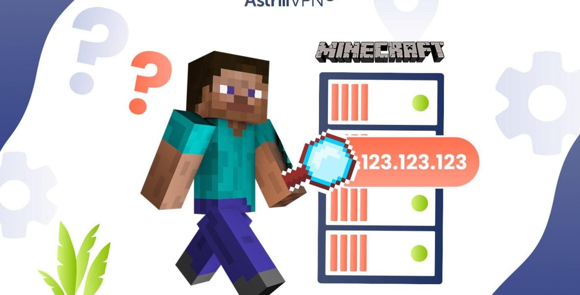 How Can I Find The Minecraft Server IP? Quick Solution - AstrillVPN Blog