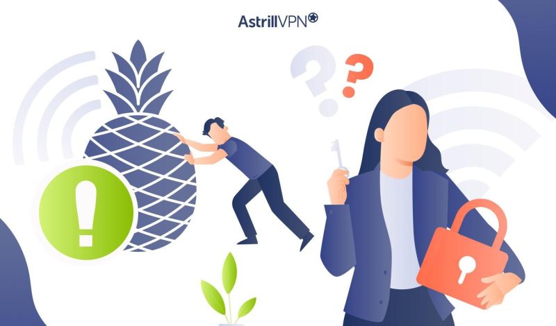 How To Protect Yourself Against Wi-Fi Pineapple Attacks - AstrillVPN Blog