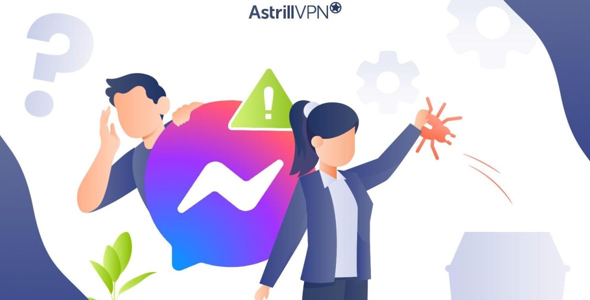 How to Remove Facebook Messenger Virus? - AstrillVPN Blog