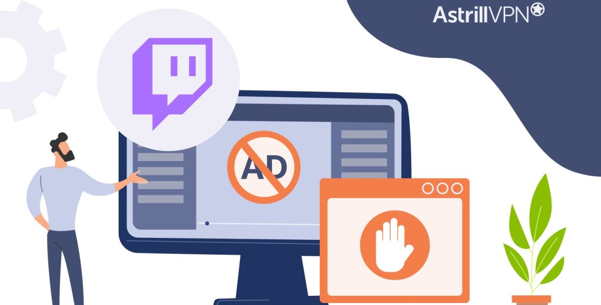 How to Block Twitch Ads - Tried and Tested Methods - AstrillVPN Blog