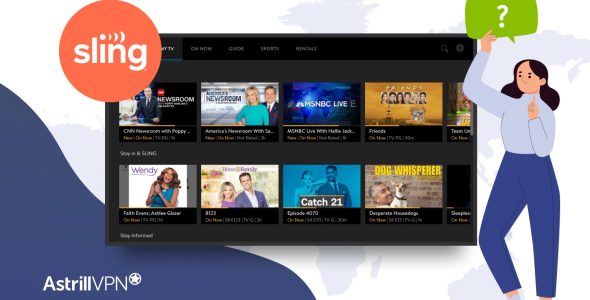 How to watch Sling TV Outside the US? The Ultimate Guide - AstrillVPN Blog