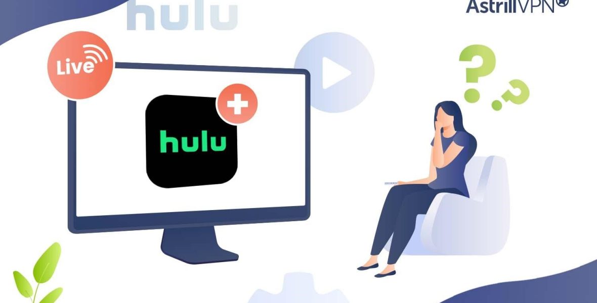 How to Watch Hulu live TV Outside USA? - AstrillVPN Blog