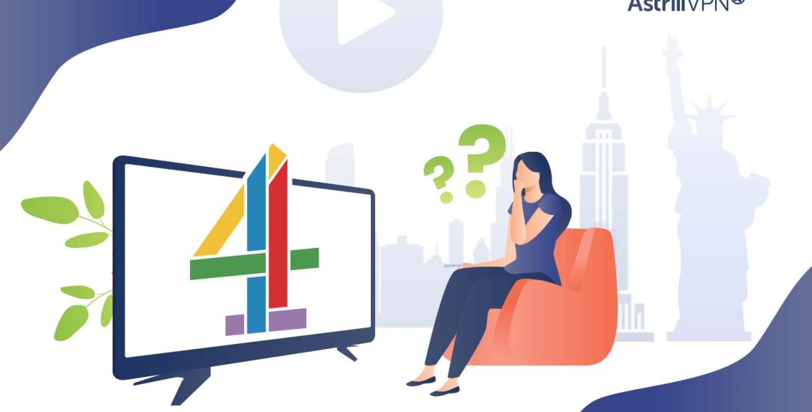 How to Stream Channel 4 in the US Instantly With a VPN - AstrillVPN Blog