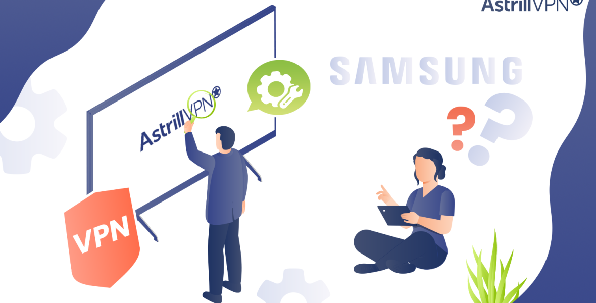 How to Setup VPN on Samsung TV: Stream Safely and Smartly - AstrillVPN Blog