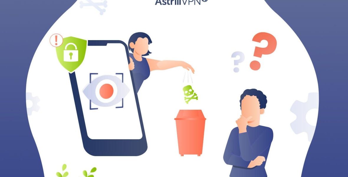 What Is Stalkerware & How To Remove It From Your Device? - AstrillVPN Blog